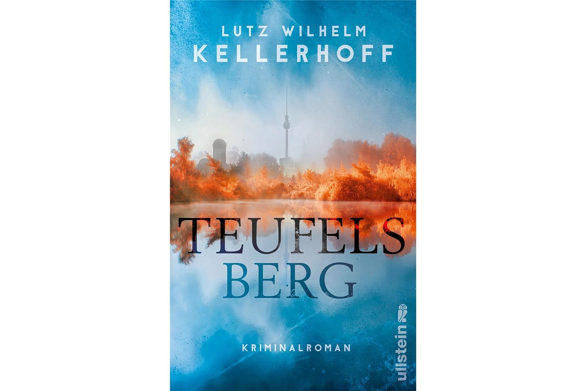 "Teufelsberg" von Lutz Wilhelm Kellerhof: Mord, Entführung und ein Attentat