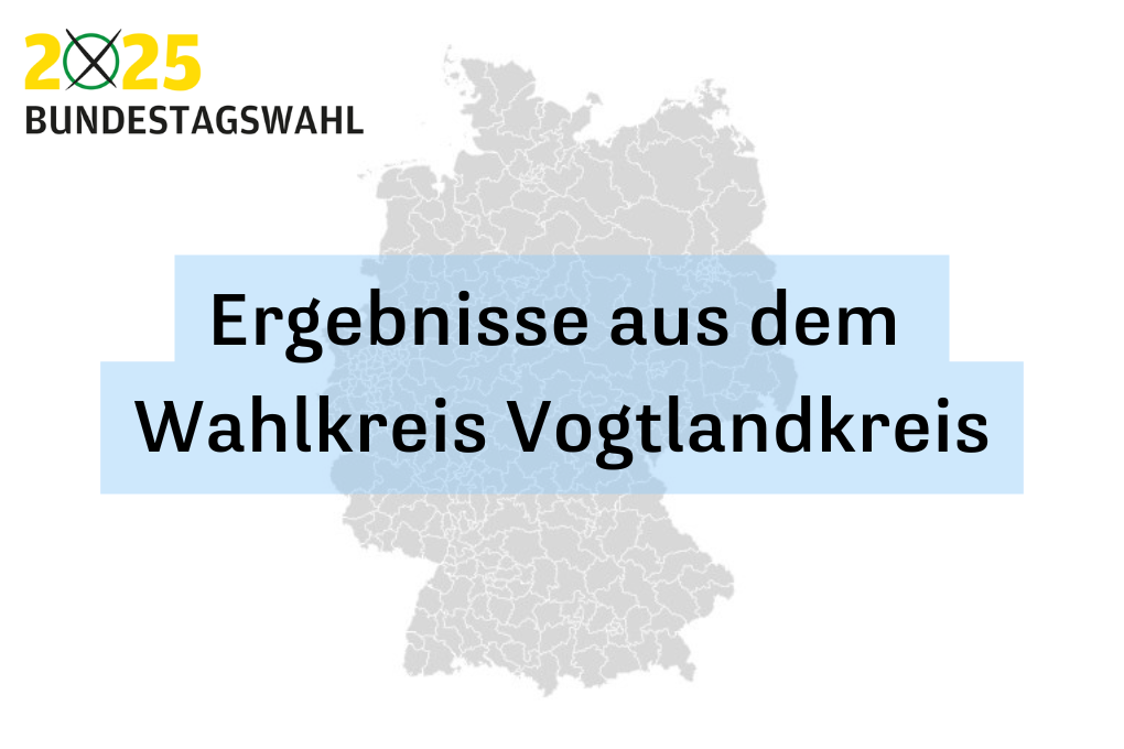 Bundestagswahl 2025: Alle Ergebnisse aus dem Wahlkreis 165 - Vogtlandkreis
